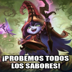 Meme Personalizado - ¡pROBEMOS TODOS LOS SABORES! - 32105327