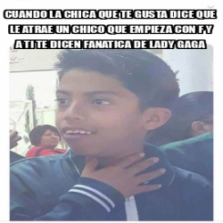 Meme Personalizado - cuando la chica que te gusta dice que le atrae un ...