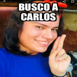 Meme Personalizado - Busco a Carlos - 32107531