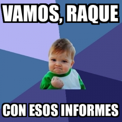 Meme Bebe Exitoso - Vamos, raque Con esos informes - 32110016