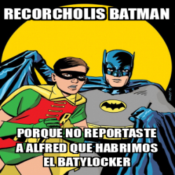 Meme Personalizado - RECORCHOLIS BATMAN PORQUE NO REPORTASTE A ALFRED ...