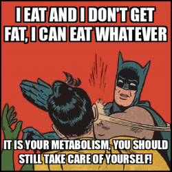 Meme Batman slaps Robin - I eat and I don't get fat, I can eat whatever ...