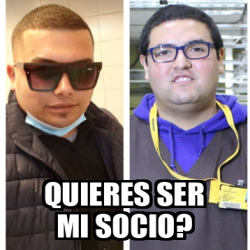 Meme Personalizado - Quieres Ser Mi Socio? - 32115923