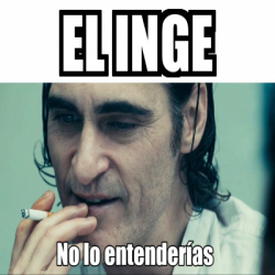 Meme Personalizado - El Inge - 32117411