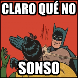Meme Batman slaps Robin - CLARO QUÉ NO SONSO - 32117742