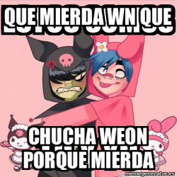 Meme Personalizado - que mierda wn que chucha weon porque mierda - 32119777