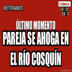 Meme Personalizado - Pareja se ahoga en el río Cosquín - 32122146