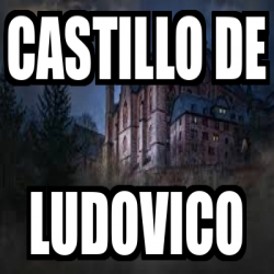 Meme Personalizado - castillo de ludovico - 32122895