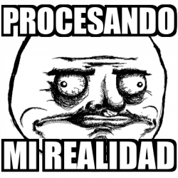 Meme Me Gusta - procesando mi realidad - 32125198