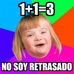 Meme Retard Girl - 1+1=3 no soy retrasado - 32128605