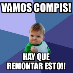 Meme Bebe Exitoso - vamos compis! hay que remontar esto!! - 32131622