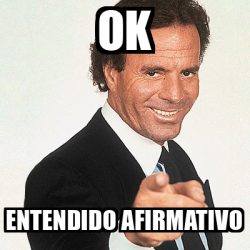 Meme Julio Iglesias - ok entendido afirmativo - 32132557