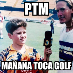 Meme Personalizado - PTM Mañana toca Golf - 32133137