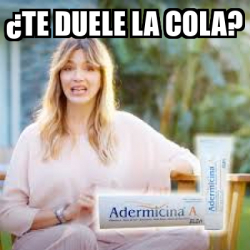 Meme Personalizado - ¿Te duele la cola? - 32134968