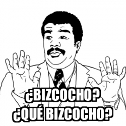 Meme Ay Si - ¿bizcocho? ¿qué bizcocho? - 32136425