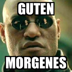 Meme What If I Told You - guten morgenes - 32141612