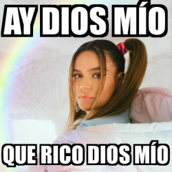 Meme Personalizado - Ay dios mío Que rico dios mío - 32141931