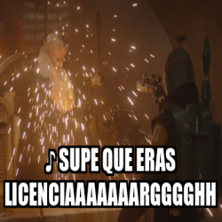 Meme Personalizado - ♪ Supe que eras licenciaaaaaaargggghh - 32142622
