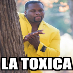 Meme Personalizado - la toxica - 32142665
