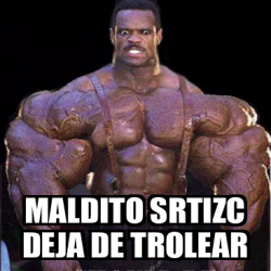 Meme Personalizado - maldito srtizc deja de trolear - 32146076