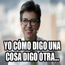 Meme Personalizado - Yo cómo digo una cosa digo otra... - 32147603