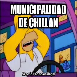 Meme Personalizado - Municipalidad de chillan - 32147676