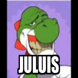 Meme Personalizado - juluis - 32148915