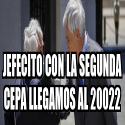 Meme Personalizado - jefecito con la segunda cepa llegamos al 20022 ...