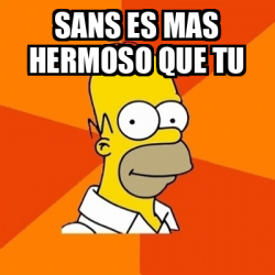 Meme Homer - sans es mas hermoso que tu - 32152481