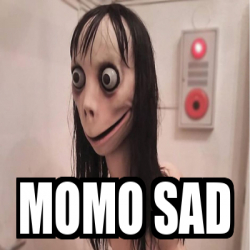 Meme Personalizado - Momo sad - 32152802