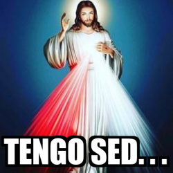 Meme Personalizado - Tengo sed. . . - 32153094