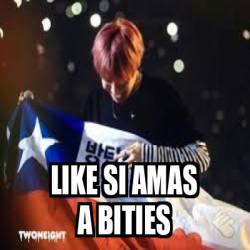 Meme Personalizado - LIKE SI AMAS A BITIES - 32153204