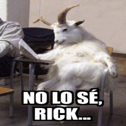 Meme Personalizado - No lo sé, Rick... - 32153302