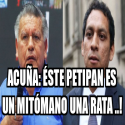 Meme Personalizado - ACUÑA: Éste petipan es un mitómano UNA RATA ...