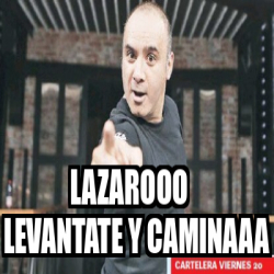 Meme Personalizado - lazarooo levantate y caminaaa - 32155723