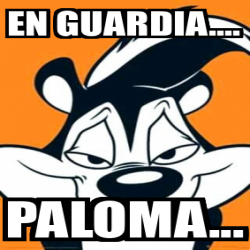 Meme Personalizado - En guardia.... Paloma... - 32157814