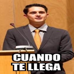Meme Personalizado - Cuando te llega - 32158995