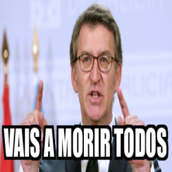 Meme Personalizado - Vais a morir todos - 32162149