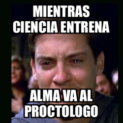 Meme crying peter parker - Mientras ciencia entrena ALMA VA AL ...