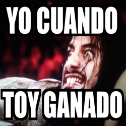 Meme Personalizado - yo cuando toy ganado - 32163499