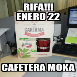 Meme Personalizado - Rifa!!! Enero 22 Cafetera Moka - 32163662