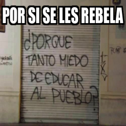 Meme Personalizado - Por si se les rebela - 32165837