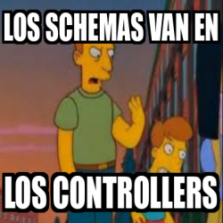 Meme Personalizado - Los schemas van en los controllers - 32166926