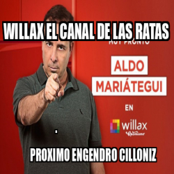 Meme Personalizado - . willax el canal de las ratas . proximo engendro ...