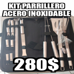 Meme Personalizado - Kit parrillero acero inoxidable 280$ - 32172649