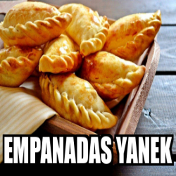 Meme Personalizado - Empanadas yanek - 32175471