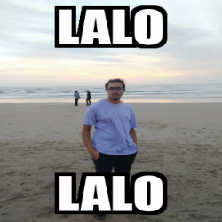 Meme Personalizado - LALO lalo - 32176125
