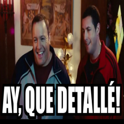 Meme Personalizado - Ay, que detallé! - 32176511