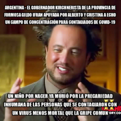 Meme Ancient Aliens - ARGENTINA - el gobernador kirchnerista de la ...