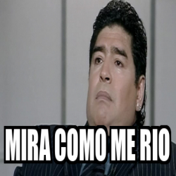 Meme Personalizado - mira como me rio - 32181313